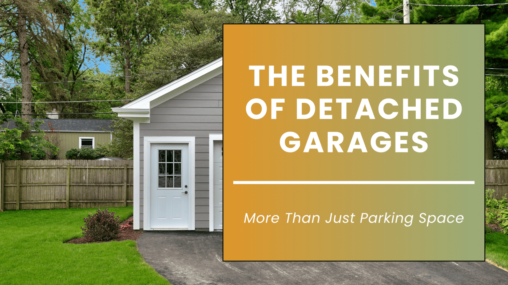 The Benefits Of Detached Garages: More Than Just Parking Space