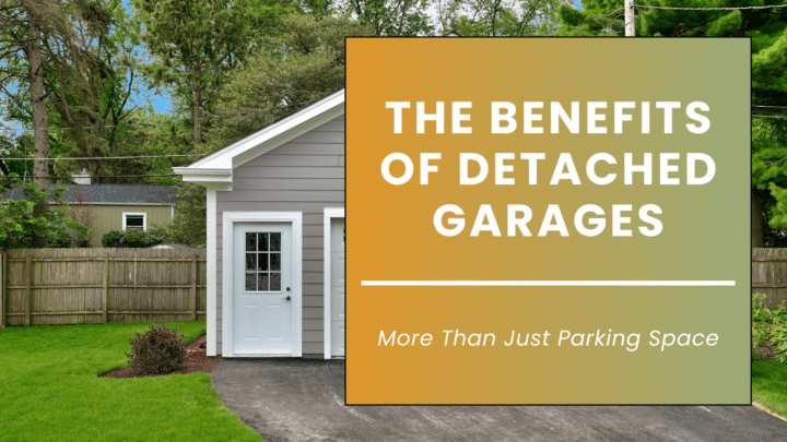 The Benefits Of Detached Garages: More Than Just Parking Space